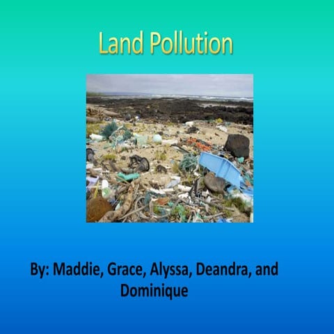 Land Pollution - Causes, Effects & Solution | PPTX