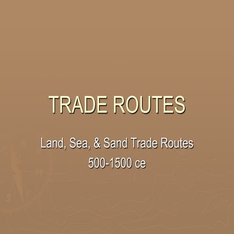 Land, sea, and sand trade | PPTX