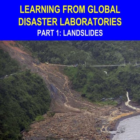 LANDSLIDE HAZARDS: LEARNING FROM GLOBAL DISASTER LABORATORIES | PPTX