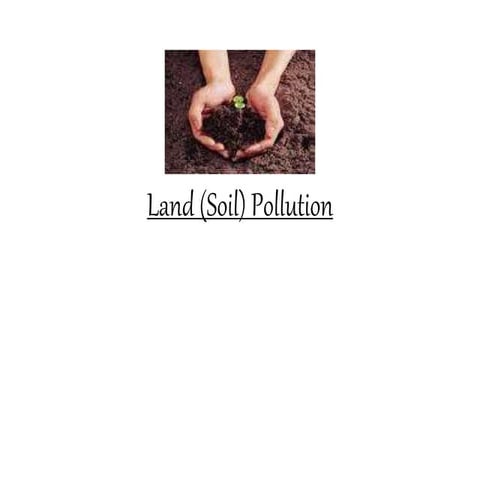 Land (Soil) Pollution its types and effects.pptx