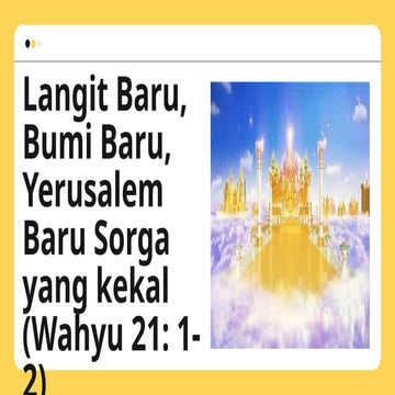 Langit Baru, Bumi Baru, Yerusalem Baru Sorga yg kekal (Wahyu 21 1-2.pptx