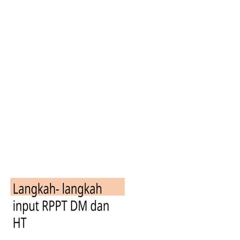 Langkah -input- RPPT -DM -dan HT- puskesmas | PPTX