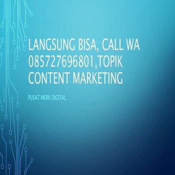 LANGSUNG BISA, Call WA 085727696801,Topik Content Marketing.pptx