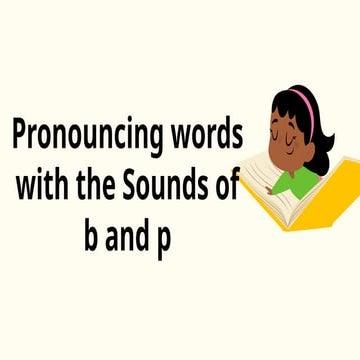 Language and Reading - Pronouncing words with b and p.pptx