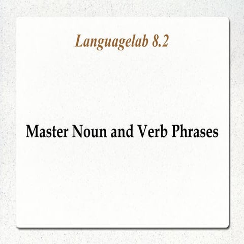Languagelab 8.2 - Noun and Verb Phrases | PPT