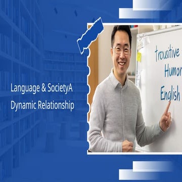 Language+&+Society_+A+Dynamic+Relationship.pptx