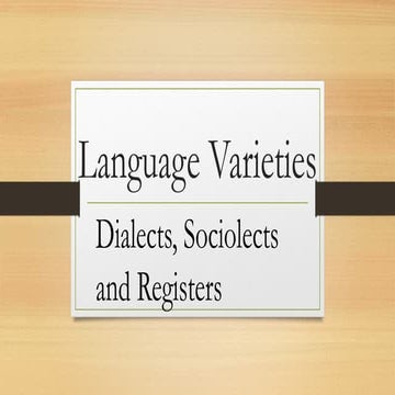 Language Varieties - Dialects, Sociolects and Register.pptx