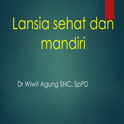 Pengetahuan tentang Lansia sehat dan mandiri .pptx1.pptx