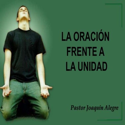 La Oracion Frente A La Unidad | PPTX