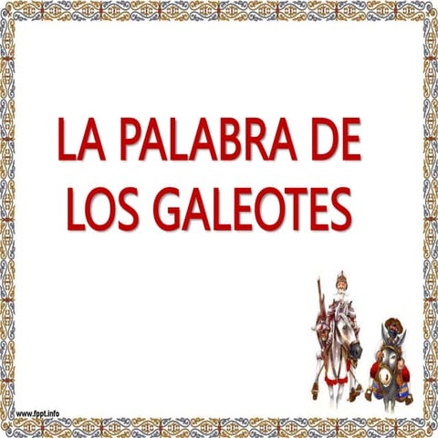 la palabra de los galeotes.... análisis.ppt