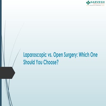 Laparoscopic vs. Open Surgery: Which One Should You Choose? | PPTX