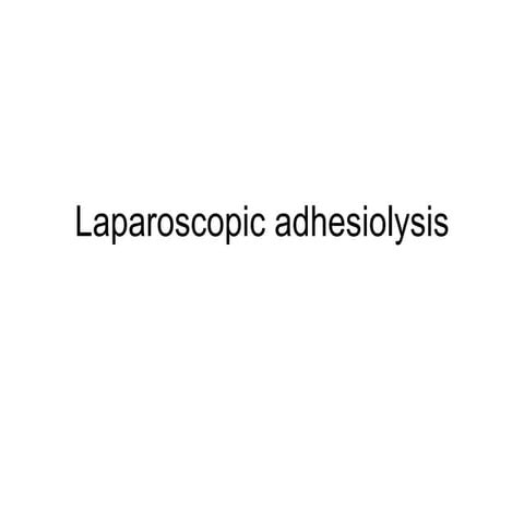 Laparoscopic Adhesiolysis | PPT