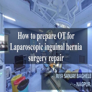 Laparoscopic inguinal hernia prep | PPTX