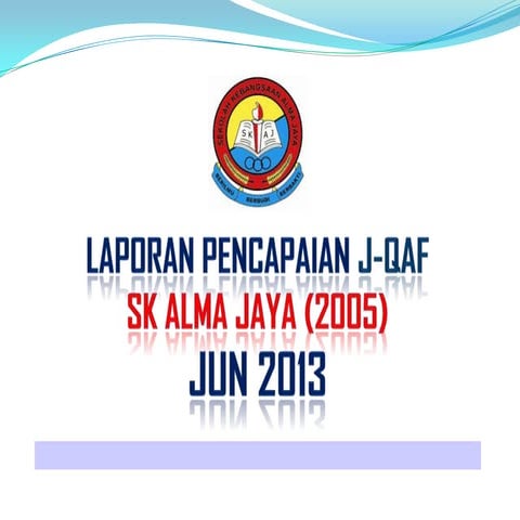 Laporan pencapaian j qaf sk alma jaya jun 2013 | PPTX