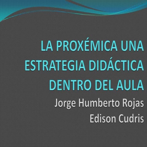La proxémica una estrategia didáctica dentro del aula | PPTX