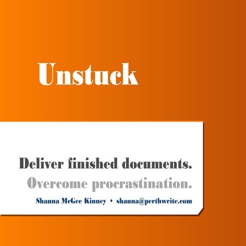 UNstuck. Delivering completed documents. Overcoming procrastination. | PPT