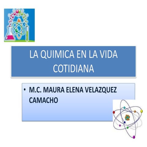 La quimica en la vida cotidiana | PPTX