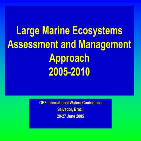 Large Marine Ecosystems Assessment and Management Approach 2005-2010 | PPT