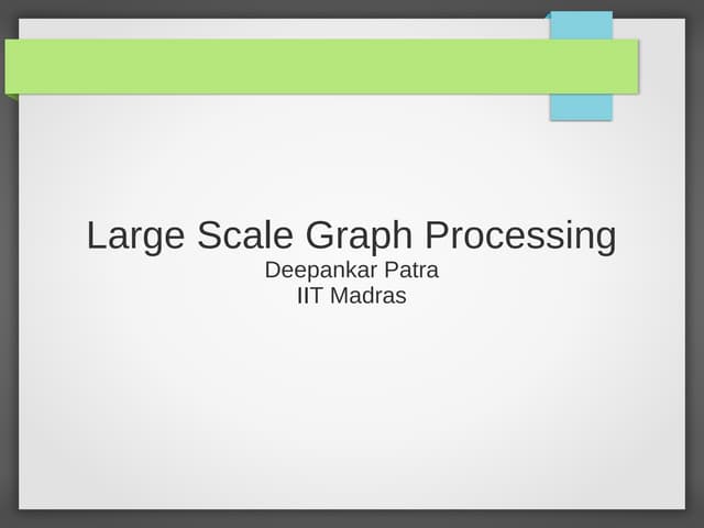 Large scale graph processing | PPT Large scale graph processing | PPT