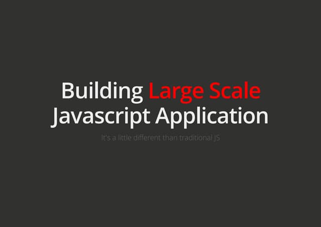 Building Large Scale Javascript Application Ppt