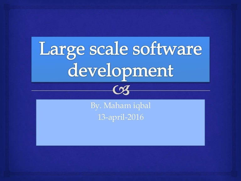 Large Scale Software Development