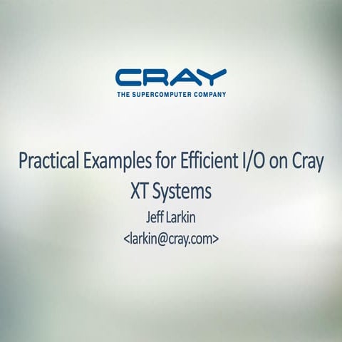 Practical Examples for Efficient I/O on Cray XT Systems (CUG 2009) | PDF