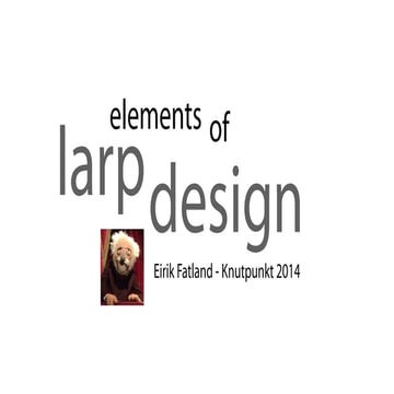 Larp designtheorypractice.v4.slides | PPT