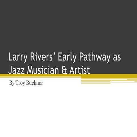 Larry Rivers’ Early Pathway as Jazz Musician & Artist | PPTX