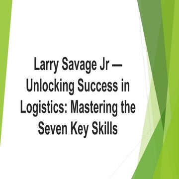 Larry Savage Jr — Unlocking Success in Logistics: Mastering the Seven ...