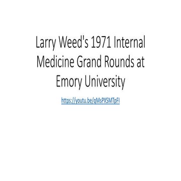 Larry Weed 1971 Conferencia en Iinternal Medicine Grand Rounds ...