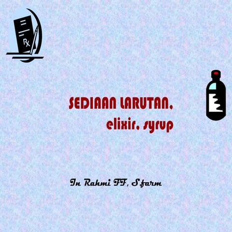 materi tentang sediaan larutan, elixir.ppt