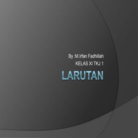Larutan m.irfan fadhillah xi tkj 1 | PPT