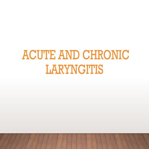 acute and chronic Laryngitis and lesions.ppt