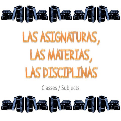 Las asignaturas, las clases, las materias | PPT