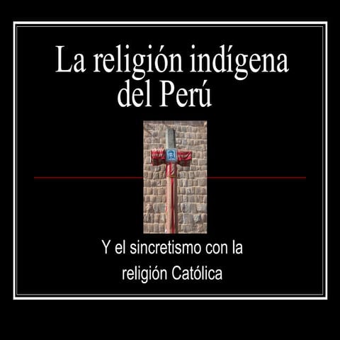 Los indigenas y sus Religiones | PPTX