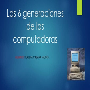 Las 6 generaciones de las computadoras | PDF | Computing | Technology & Computing