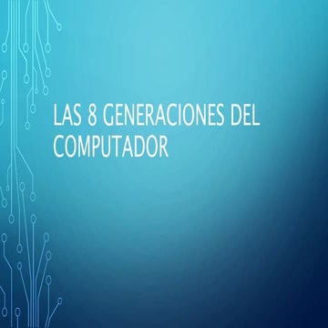 Las 8 generaciones de computador https | PPTX