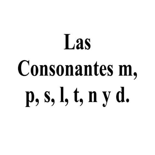 Las consonantes m, p, s, l, t, n y d | DOCX