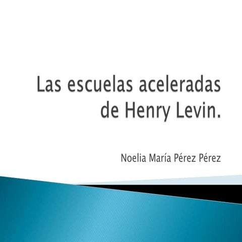 Las escuelas aceleradas de henry levin | PPTX