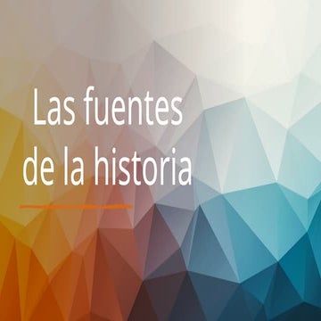 Las fuentes de la historia-tipos de fuentes por su origen y tipo | PPTX