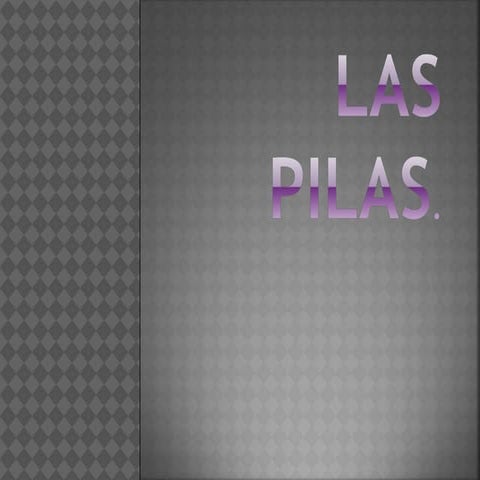 Las pilas | PPTX