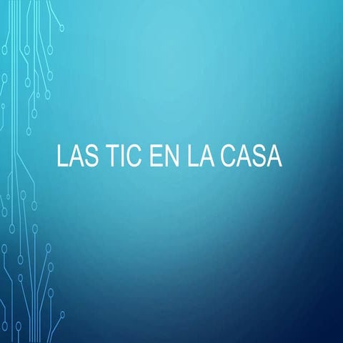 Las tic en la casa | PPTX | Computing | Technology & Computing