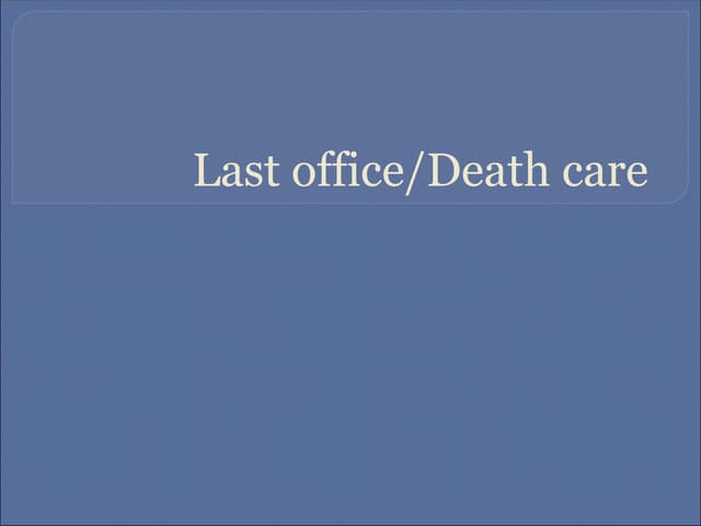 Nursiing consideration- Last office death care | PPTX