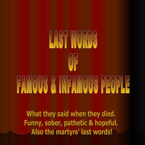 Last words of Famous People | PPT