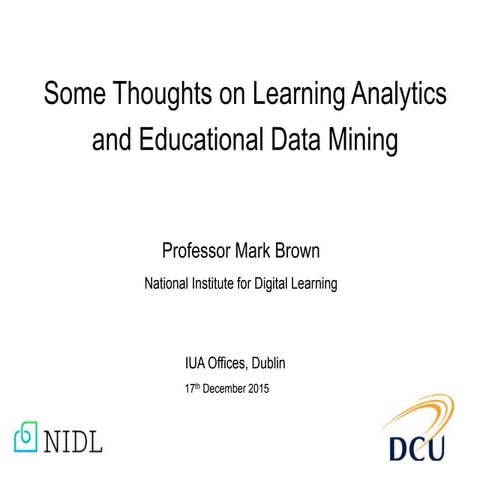 Some Thoughts on Learning Analytics and Educational Data Mining | PPTX
