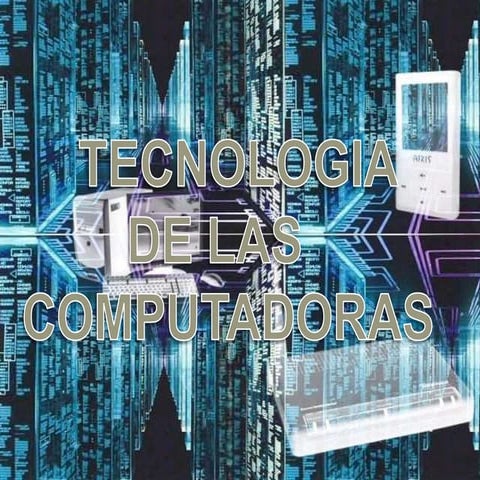 La tecnologia de las computadoras | PPTX | Computing | Technology & Computing