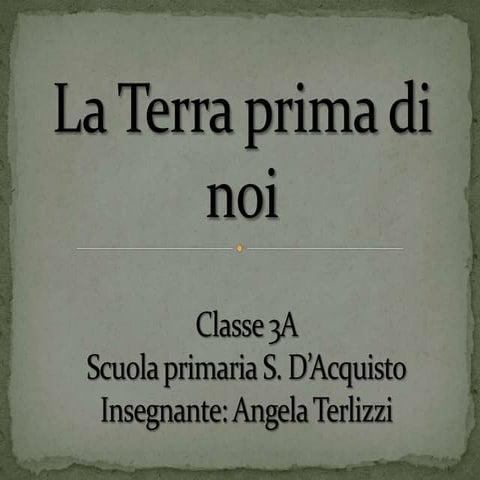 La terra prima di noi | PPTX | Geology | Science