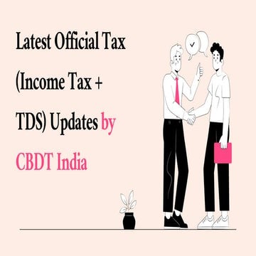 CBDT India's Latest Official Tax Updates of Income Tax and TDS | PPT