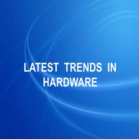 Latest trends in hardware | PPTX