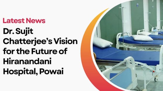 Dr Sujit Chatterjee Role at Hiranandani Hospital Kidney | PPT